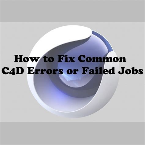How To Fix Common C D Errors Or Failed Jobs Super Renders Farm