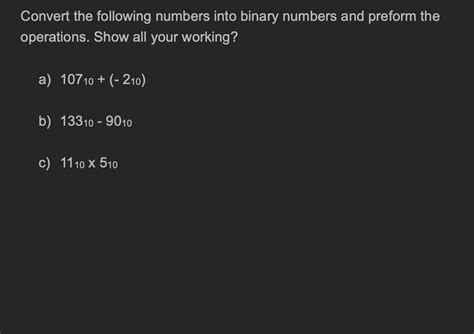 solved convert the following numbers into binary numbers and
