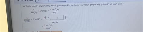 Solved Verify The Identity Algebraically Use A Graphing