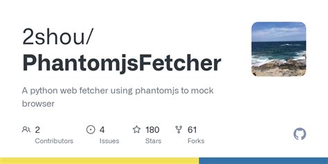Github 2shouphantomjsfetcher A Python Web Fetcher Using Phantomjs