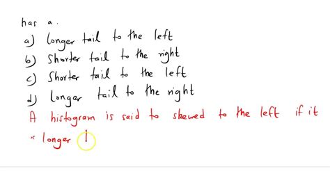 SOLVED A Histogram Is Said To Be Skewed To The Left If It Has A Longer Tail To The Left