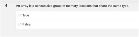 Solved 6 An Array Is A Consecutive Group Of Memory Locations