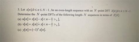 Solved 5 Let X N 0≤n≤n−1 Be An Even Length Sequence With