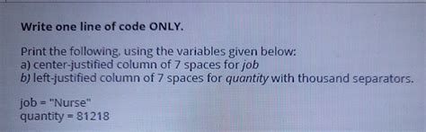 solved write one line of code only print the following