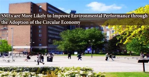 Smes Are More Likely To Improve Environmental Performance Through The Adoption Of The Circular