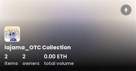 Lajamaotc Collection Collection Opensea