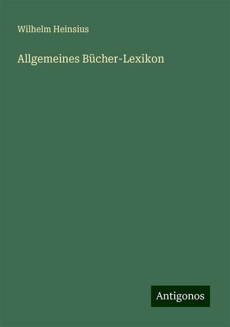 Heinsius W Allgemeines Bücher Lexikon Wilhelm Heinsius Buch Jpc De