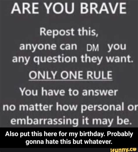 Repost If You Are Brave Questions