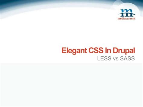 Elegant Css Design In Drupal Less Vs Sass Ppt