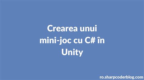 Crearea Unui Mini Joc Cu C în Unity Sharp Coder Blog