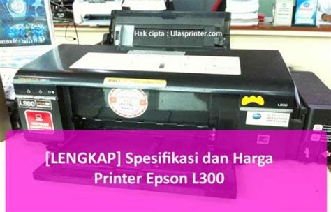 Spesifikasi Beserta Harga Printer Epson L300 Terbaru By Bersyukur Medium
