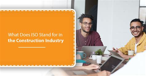 What Does Iso Stand For In Construction Briefly Explained
