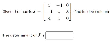 Solved Given The Matrix J 5 10 143430 Find Its Chegg Com