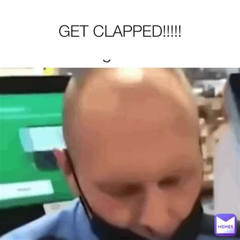 Get Clapped Freemanalmon7 Memes