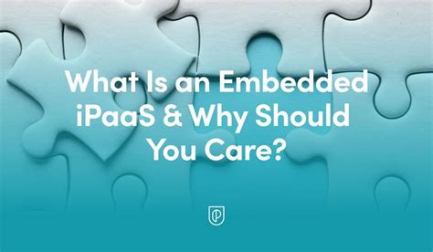 What Is An Embedded Ipaas And Why Should You Care Prismatic