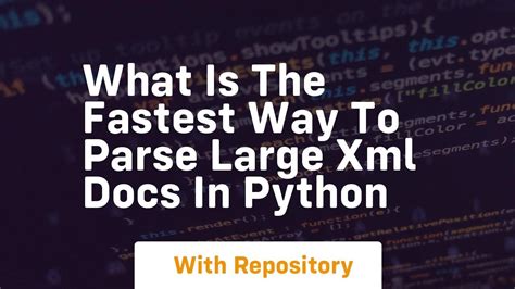 What Is The Fastest Way To Parse Large Xml Docs In Python Youtube