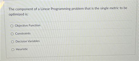 Solved The Component Of A Linear Programming Problem That Is