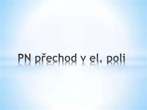PPT - PN přechod v el. poli PowerPoint Presentation, free download - ID:3232327