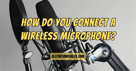 How Do You Connect A Wireless Microphone All For Turntables