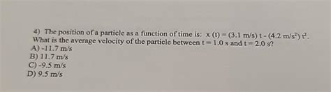 Solved The Position Of A Particle As A Function Of Time Is