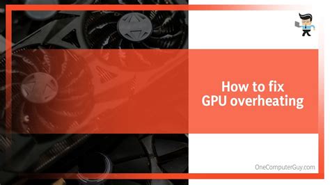 Gpu Overheating And How To Fix It One Computer Guy