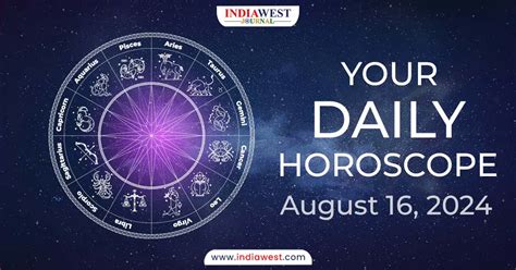 Your Daily Horoscope Today August 16 2024 All Zodiac Signs Indiawest News