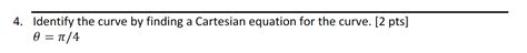 solved 4 identify the curve by finding a cartesian equation