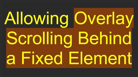 Allowing Overlay Scrolling Behind A Fixed Element Youtube
