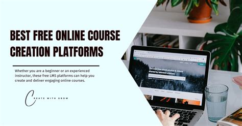 6 Best Free Online Course Creation Platforms For 2025 Ultimate Guide Create With Grow