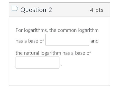 Solved For Logarithms The Common Logarithm Has A Base Of