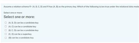 solved assume a relation schema r {a b c d} and r has {a b}
