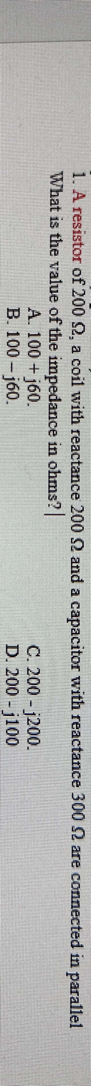 Solved A Resistor Of 200Ω ﻿a Coil With Reactance 200Ω ﻿and