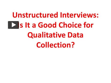 Unstructured Interviews Is It A Good Choice For Qualitative Data Collection Presentation