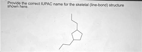 solved provide the correct iupac name for the skeletal line bond
