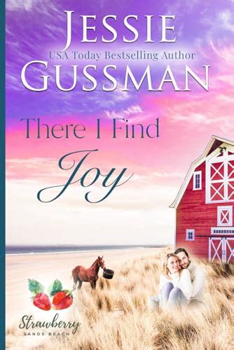 There I Find Joy (Strawberry Sands Beach Romance Book 4) by Jessie Gussman | Goodreads