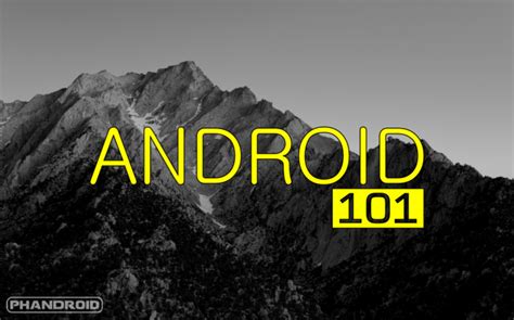 9 Things To Do When You First Get Your Android Phone Android 101