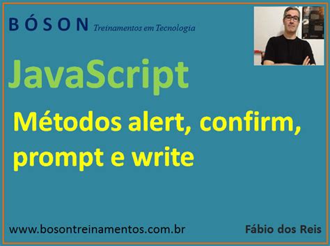 Curso Básico De Javascript Métodos Alert Confirm Prompt E Write Bóson Treinamentos Em