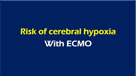 Risk Of Cerebral Hypoxia With ECMO