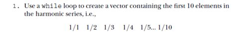 Solved Use A While Loop To Create A Vector Containing The