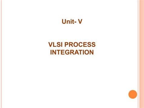 Ic Tech Unit 5 Vlsi Process Integration Pptx Chemistry Science