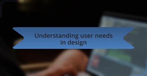 How I Prioritized User Needs In Design •