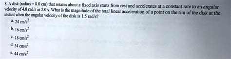 SOLVED A Disk Radius Cm That Rotates About A Fixed Axis Starts From Rest And