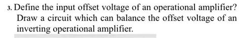 Solved 3 Define The Input Offset Voltage Of An Operational