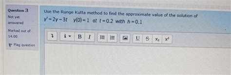 Solved Question 3 Not Yet Use The Runge Kutta Method To Find