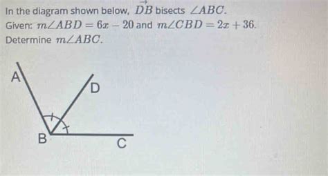 Solved In The Diagram Shown Below Vector Db Bisects ∠ Abc Given M∠ Abd 6x 20 And M∠ Cbd 2x