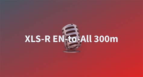 Xls R En To All 300m A Hugging Face Space By Facebook