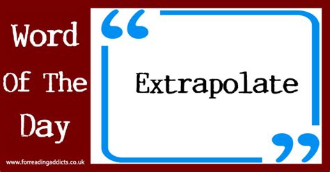 word of the day extrapolate for reading addicts