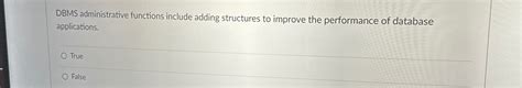Solved Dbms Administrative Functions Include Adding