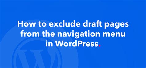 how to exclude draft pages from the nav menu in wordpress