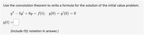 Solved Use The Convolution Theorem To Write A Formula For